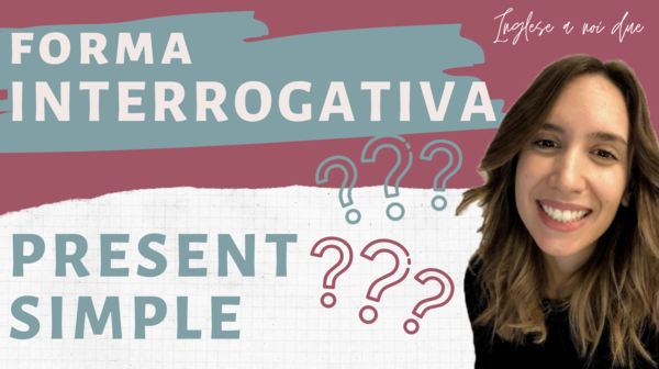 Present Simple forma interrogativa: come si utilizza e le irregolarità